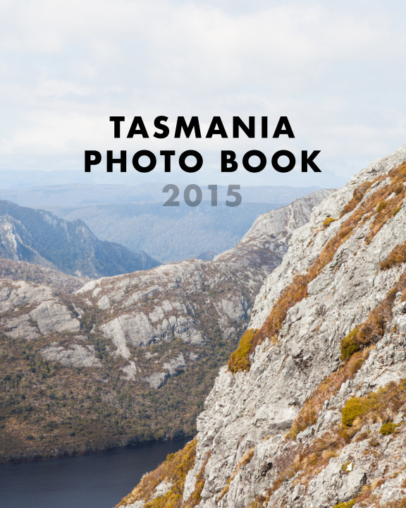 Tasmania Photo Book - 2015 by Josiah Atkins | Blurb Books