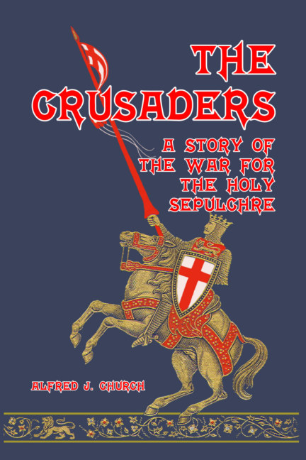 The Crusaders by Alfred J. Church | Blurb Books