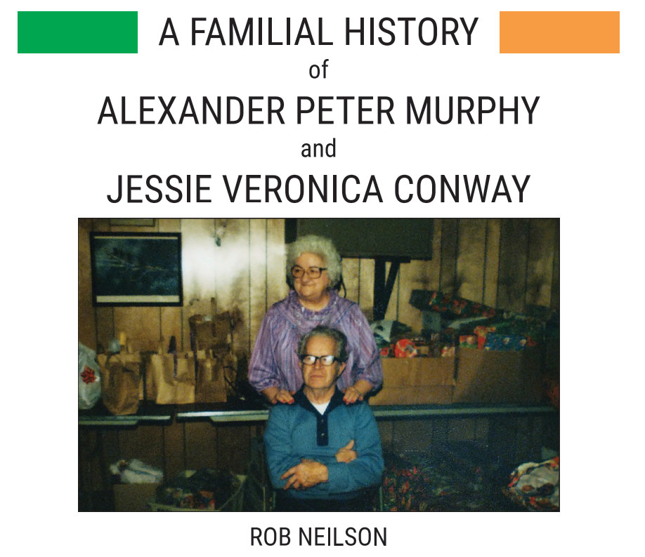 A Familial History of Alexander Peter Murphy and Jessie Veronica Conway ...