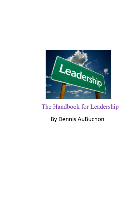 The Handbook for Leadership by AuBuchon | Blurb Books