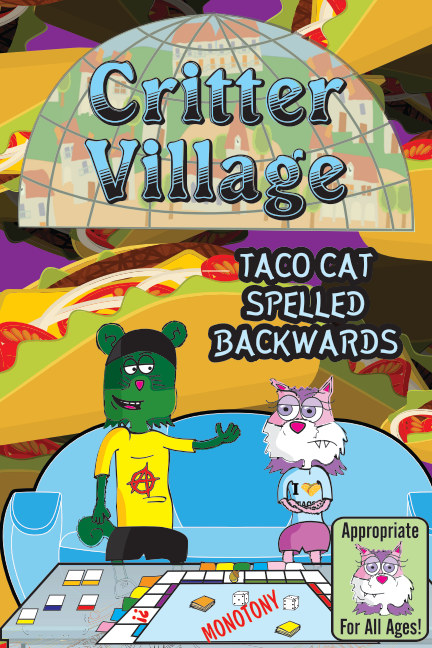Critter Village: Taco Cat Spelled Backwards (All Ages) by Critter ...