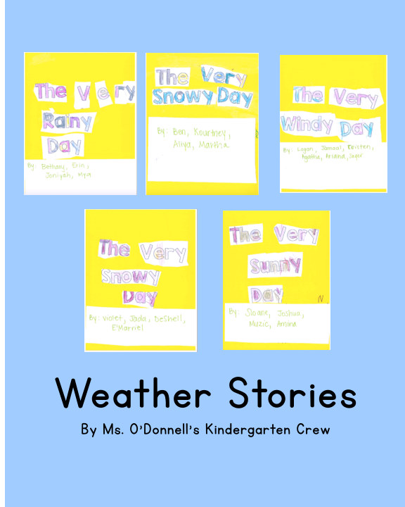Weather Stories by Ms. O'Donnell's Kindergarten | Blurb Books