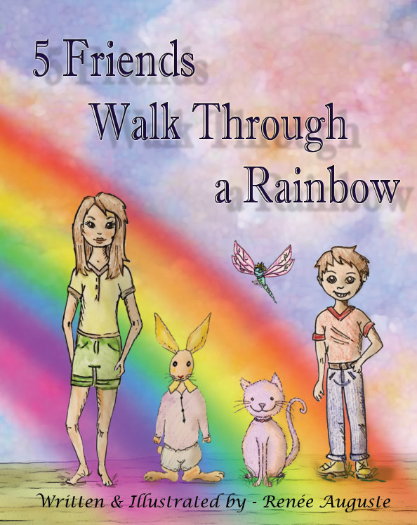 5 Friends Walk Through a Rainbow by Renee Auguste | Blurb Books