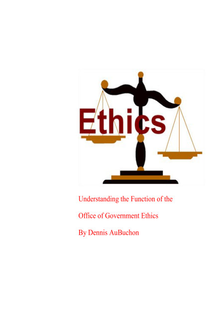 Understanding the Function of the Office of Government Ethics by Dennis ...