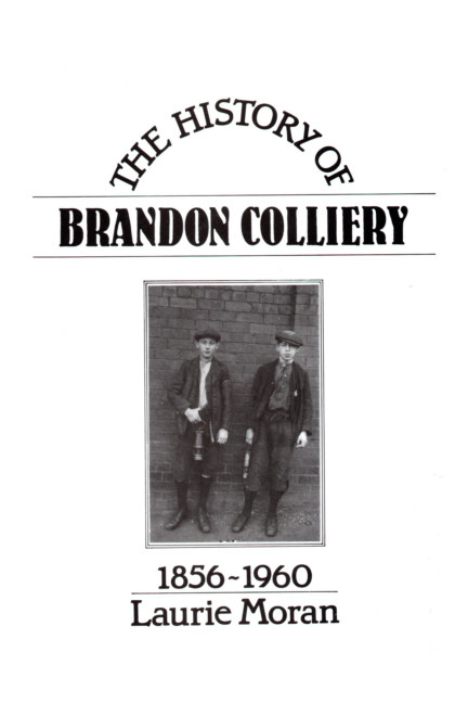 History of Brandon Colliery 1856-1960 by Laurie Moran | Blurb Books UK