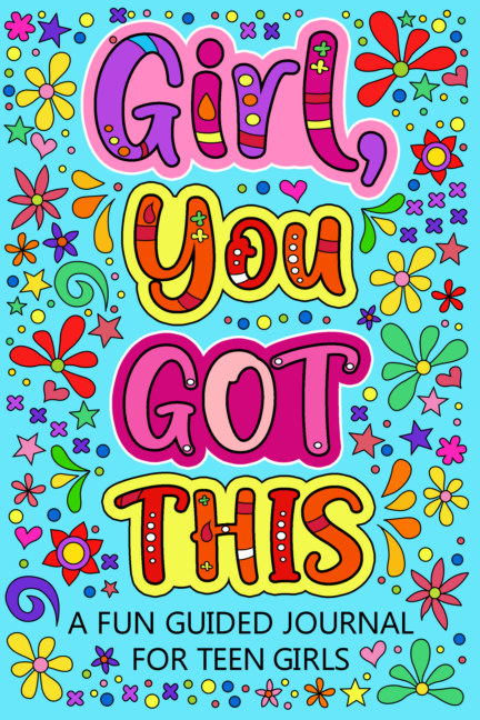 Girl You Got This A Fun Guided Journal for Teen Girls by PaperLand ...