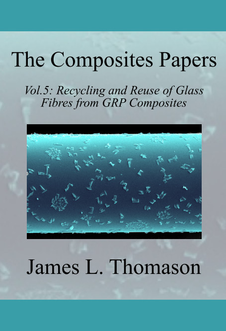 The Composite Papers, Volume 5: Recycling and Reuse of Glass Fibres ...