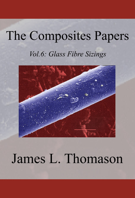 The Composite Papers, Volume 6: Glass Fibre Sizings by James L ...