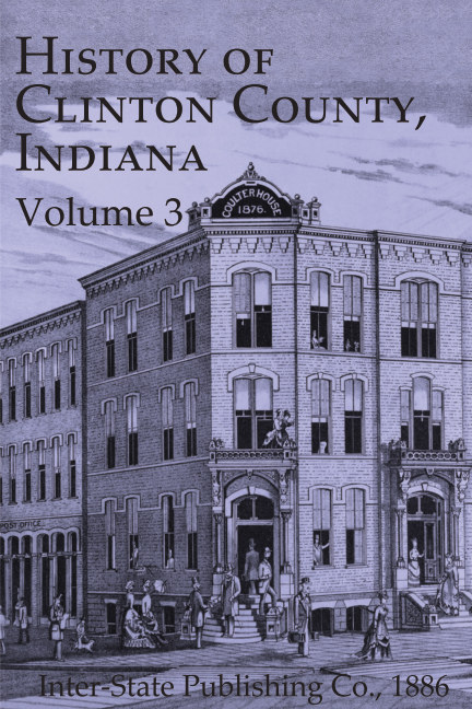1886 History of Clinton County, Indiana - Vol. 3 by Inter-State ...
