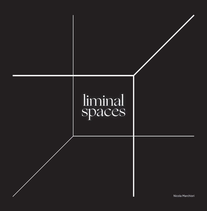 Liminal Spaces by Nicola Marchiori | Blurb Books